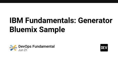 Ibm Fundamentals Generator Bluemix Sample Dev Community