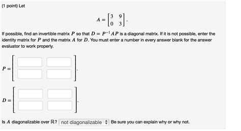 Solved (1 point) Let A = = If possible, find an invertible | Chegg.com
