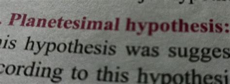 Planetesimal Hypothesis Is Hypothesis Was Sugges Ording To This Hypothes