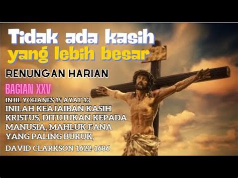 Tidak Ada Kasih Yang Lebih Besar, Bacaan Injil Yohanes 15 : 13 - YouTube