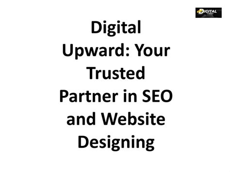Ppt Digital Upward Your Trusted Partner In Seo And Website Designing