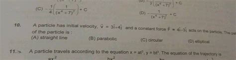 D 177c 10 A Particle Has Initial Velocity V 3i 4j And A