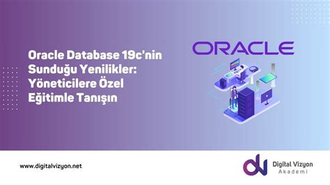 Oracle Database 19cnin Sunduğu Yenilikler Yöneticilere Özel Eğitimle