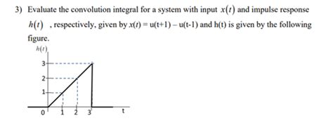 solved 3 evaluate the convolution integral for a system