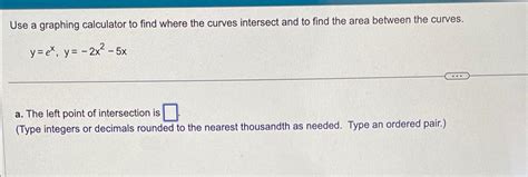 solved use a graphing calculator to find where the curves