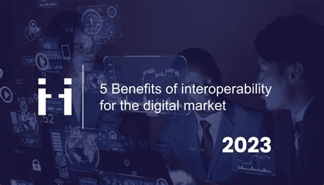 Importance Of Interoperability 5 Benefits For The Market Importance Of Interoperability 5 Benefits For The Market