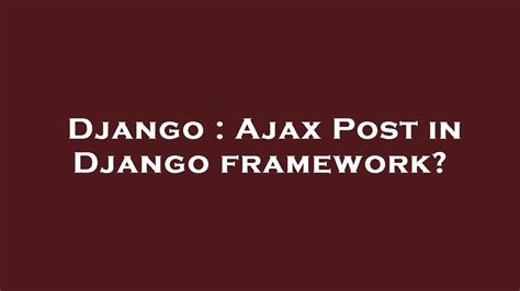 Django Ajax Post In Django Framework Youtube