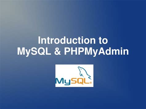 Ppt Introduction To Mysql And Phpmyadmin Powerpoint Presentation Free