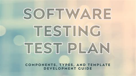 Software Testing Test Plan Components Types And Template Development