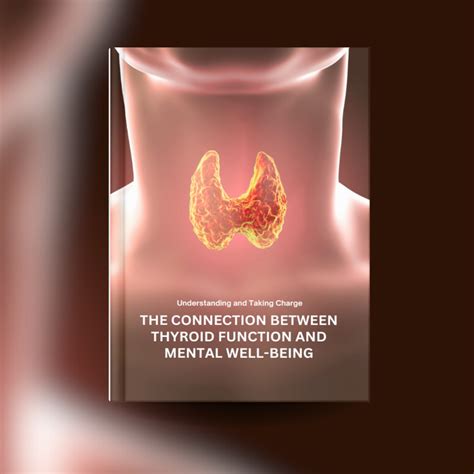 The Connection Between Thyroid Function And Mental Well Being Understanding And Taking Charge
