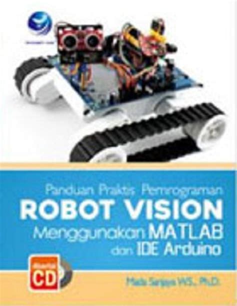 Panduan Praktis Pemrograman Robot Vision Menggunakan Matlab Dan Ide