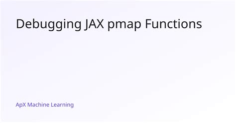 Debugging Jax Pmap Functions