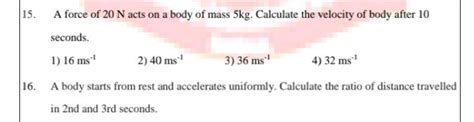 A Force Of 20 N Acts On A Body Of Mass 5 Kg Calculate The Velocity Of B
