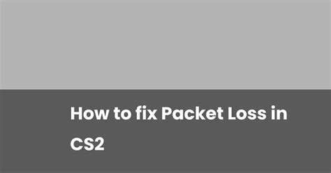 How To Fix Packet Loss In Cs2 Esportsgg