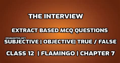 The Interview Extract Based Mcq Questions Subjective Objective