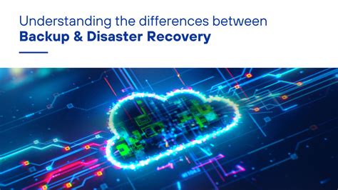 Understanding The Differences Between Backup And Disaster Recovery