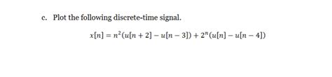 Solved C Plot The Following Discrete Time Signal Chegg