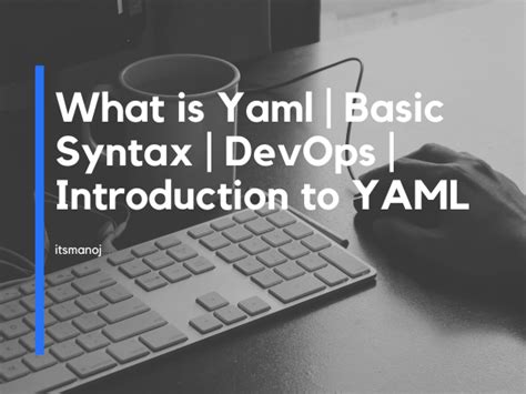 What Is Yaml Basic Syntax Devops Introduction To Yaml Corpit