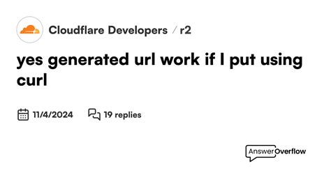 Yes Generated Url Work If I Put Using Curl Cloudflare Developers
