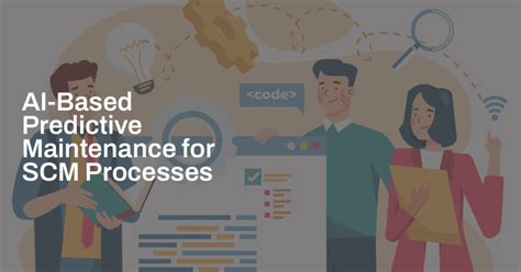 Ai Based Predictive Maintenance For Scm Processes