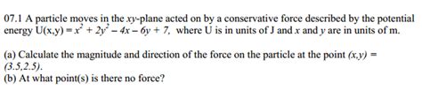 Solved A Particle Moves In The Xy Plane Acted On By A