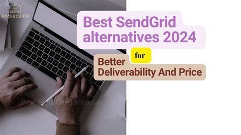 Best Sendgrid Alternatives 2024 For Better Deliverability And Price