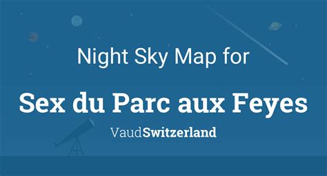 Night Sky Map And Planets Visible Tonight In Sex Du Parc Aux Feyes