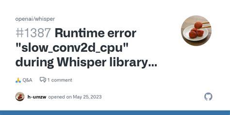 runtime error slow conv2d cpu during whisper library usage · openai