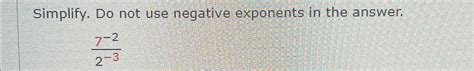 Solved Simplify Do Not Use Negative Exponents In The Chegg