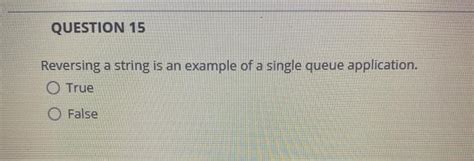 Solved Question 15 Reversing A String Is An Example Of A