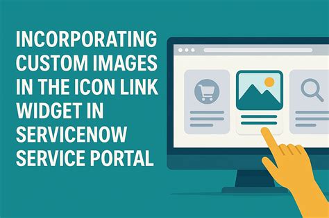 How To Add A Custom Image In The Icon Link Widget In Servicenows