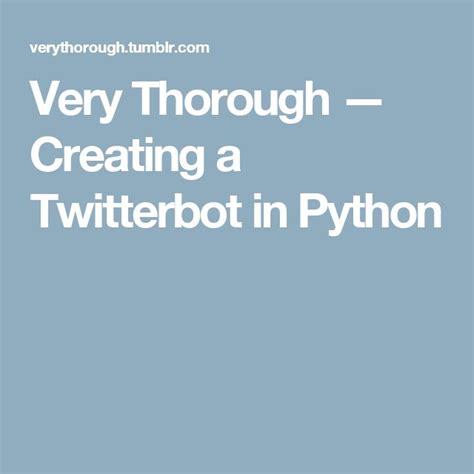 Very Thorough — Creating A Twitterbot In Python Python Web Design