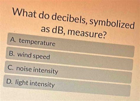 Solved What Do Decibels Symbolized As Db Measure A Temperature B