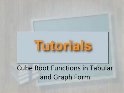 Tutorials Cube Root Functions In Tabular And Graph Form Ppt