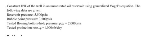 solved construct ipr of the well in an unsaturated oil