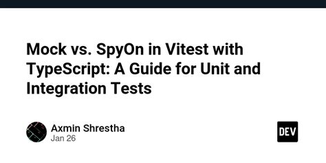 Mock Vs Spyon In Vitest With Typescript A Guide For Unit And Integration Tests Dev Community