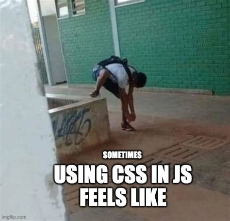 Sometimes Using CSS In JS Feels Like R ProgrammerHumor
