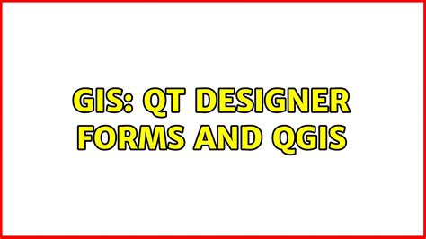 gis qt designer forms and qgis 2 solutions youtube