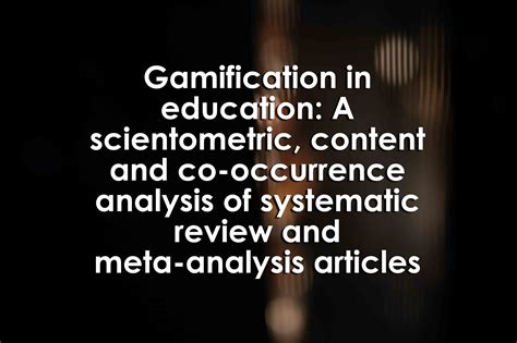 Gamification In Education A Scientometric Content And Co Occurrence Analysis Of Systematic