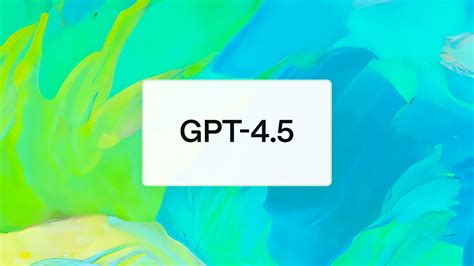 Openai Expands Llm Lineup With New General Purpose Gpt 45 Model