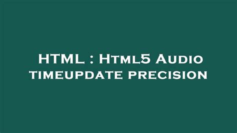 Html Html5 Audio Timeupdate Precision Youtube