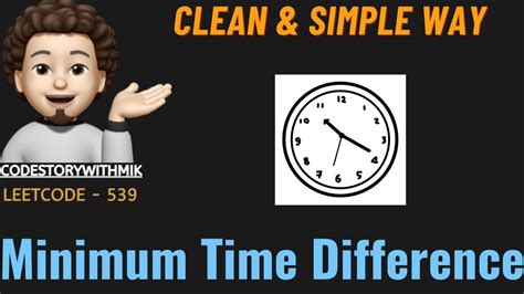 Minimum Time Difference Easy Approach Detailed Leetcode 539