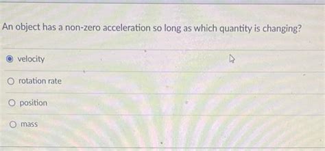 Solved An Object Has A Non Zero Acceleration So Long As