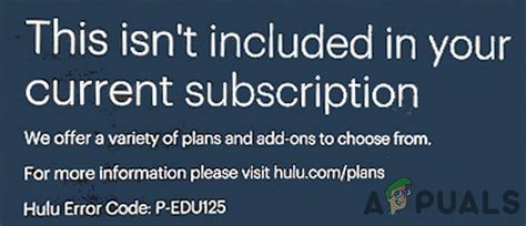 Hulu Error Code P EDU This Isn T Included In Your Current Subscription Fix