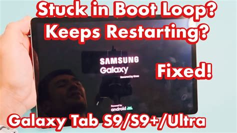 Galaxy Tab S9s9ultra Stuck In Boot Loop Keeps Restarting Over