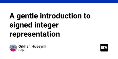 A Gentle Introduction To Signed Integer Representation DEV Community