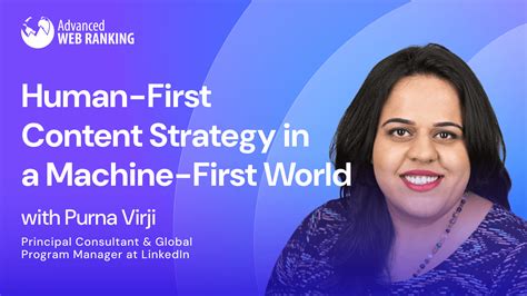 Human First Content Strategy In A Machine First World Purna Virji