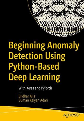 『beginning Anomaly Detection Using Python Based Deep Learning With