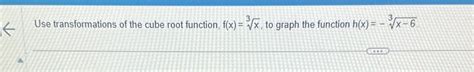Solved Use Transformations Of The Cube Root Function Chegg