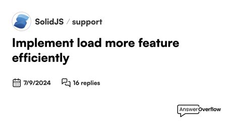 Implement Load More Feature Efficiently Solidjs